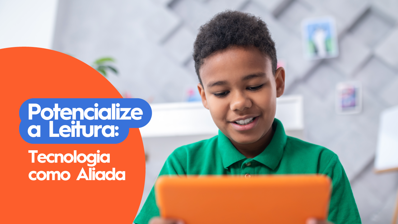 Qualificando a Leitura: Tecnologia como Aliada Qualificando a Leitura: Tecnologia como Aliada